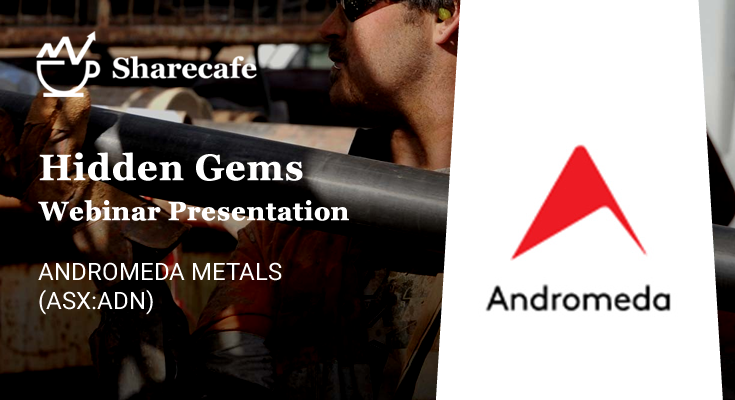 Andromeda Metals - Hidden Gems Webinar Presentation - ShareCafe