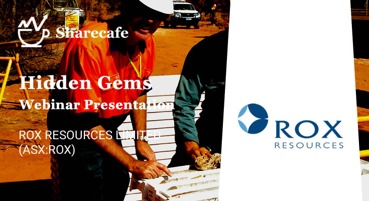 Rox Resources (ASX: RXL) – Hidden Gems Webinar Presentation - ShareCafe