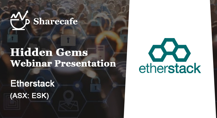 Etherstack (ASX: ESK) – Webinar Presentation - ShareCafe