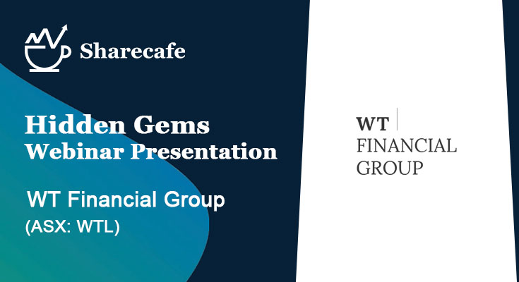WT Financial Group (ASX: WTL) – Webinar presentation - ShareCafe