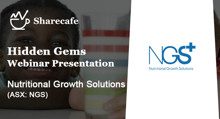 Nutritional Growth Solutions (ASX: NGS) - Webinar Presentation - ShareCafe