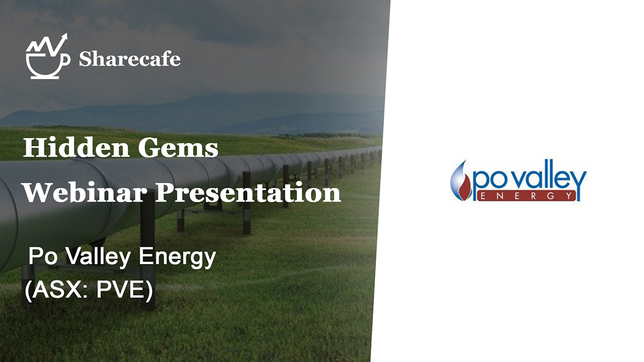 Po Valley Energy (ASX:PVE) - Webinar Presentation - ShareCafe