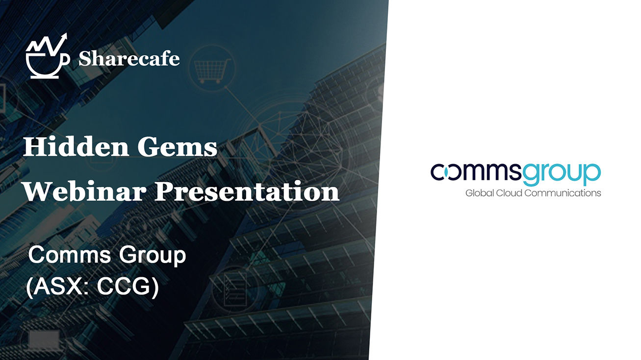 Comms Group (ASX: CCG) - Webinar Presentation - ShareCafe