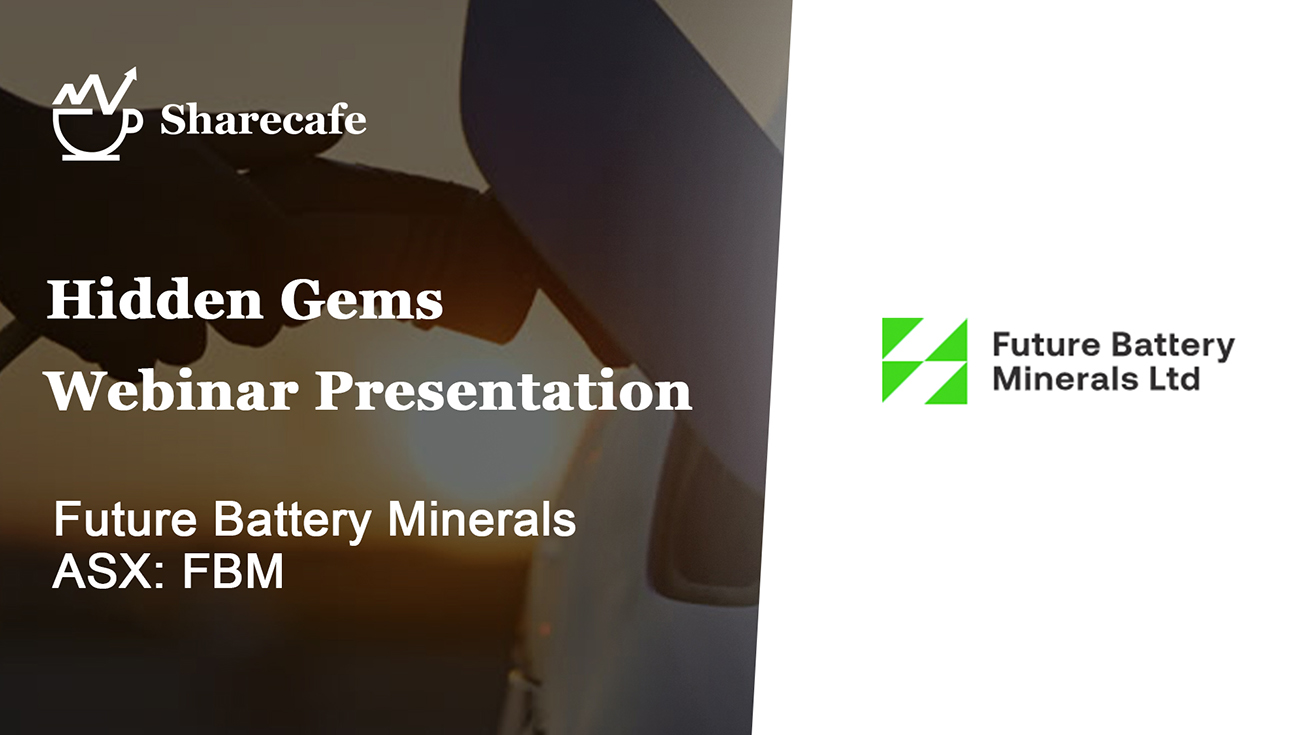 Future Battery Minerals (ASX:FBM) - Webinar Presentation - ShareCafe