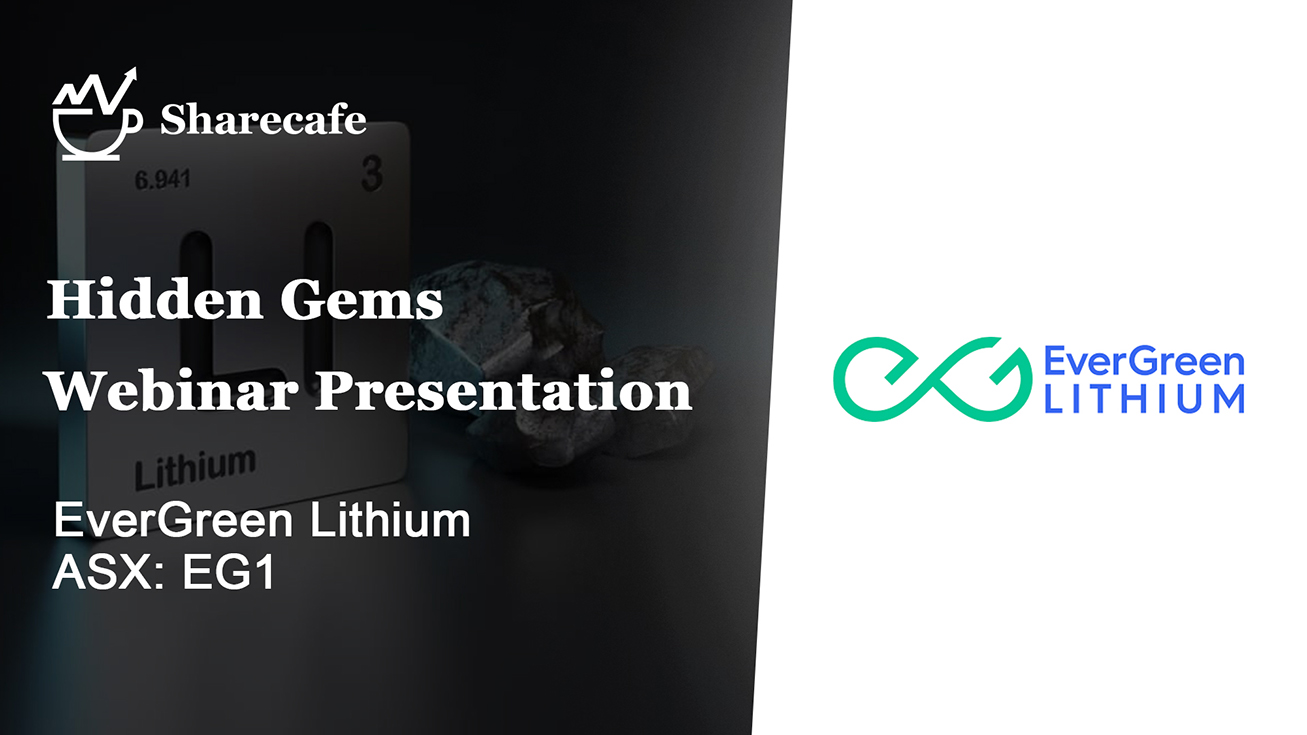 EverGreen Lithium (ASX:EG1) - Webinar Presentation - ShareCafe