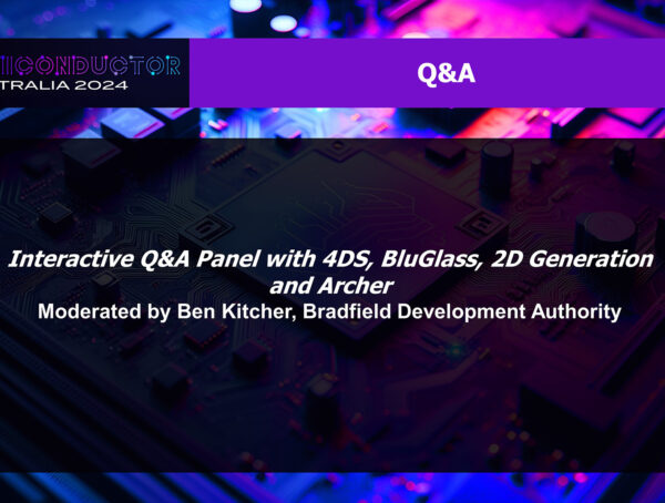 Interactive Q&A Panel: 4DS, BluGlass, 2D Generation, Archer ...